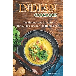Indian Cookbook: Traditional and Modern Indian Recipes for the Home Cook