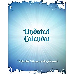 Undated Calendar Monthly Planner And Journal: 8.5 x 11 Inches 125 Pages Dateless Planner | Perpetual Calendar Organizer