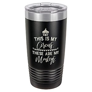 THIS IS MY CIRCUS THESE ARE MY MONKEYS Black 20 oz Drink Tumbler With Straw | Engraved Stainless Steel Travel Mug | Funny Quote Gift Idea | OnlyGifts.com