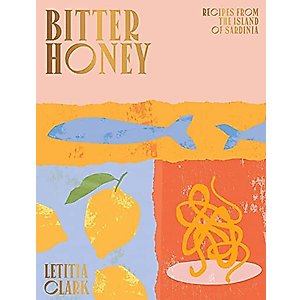 Bitter Honey: Recipes and Stories from Sardinia