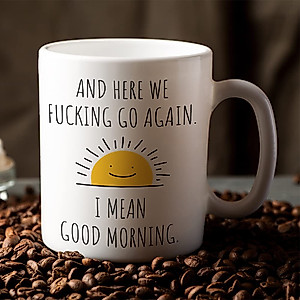 Fatbaby Here We Go Again I Mean Good Morning Funny Birthday Christmas Gifts for Women Men,Sarcastic Gag Gifts Mug for Mom, Funny Mug With Sayings