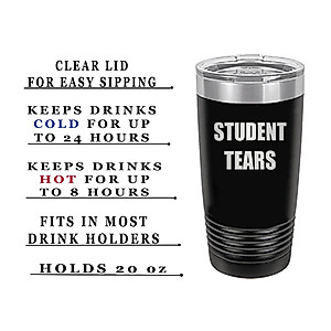 Rogue River Tactical Funny Teacher Student Tears 20 Oz. Travel Tumbler Mug Cup w/Lid Vacuum Insulated School Professor Teaching Educator Gift (Black)
