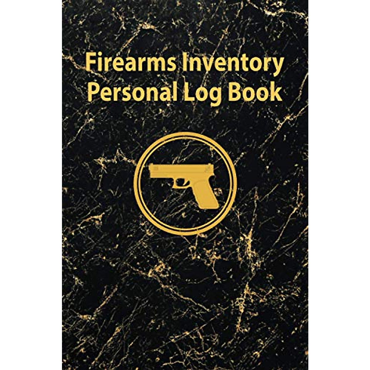Firearms Inventory Personal Log Book Organizer: Personnel Firearms Acquisition and Disposition Record Book, Guns Ownership Data Recorder, Track All Your Gun Collection Information (Volume 3)