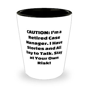 Cool Case manager Gifts, CAUTION: I'm a Retired Case Manager. I Have Stories and.!, Fun Birthday Shot Glass Gifts For Coworkers, Jokes, Gag gifts, Funny gifts, Humorous gifts, Comedy
