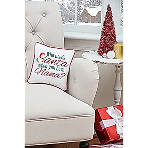 C&F Home Who Needs Santa When You Have Nana Holiday Sentimental Embroidered Saying Decor Decoration Accent Christmas Pillow 10 x 10 Multi