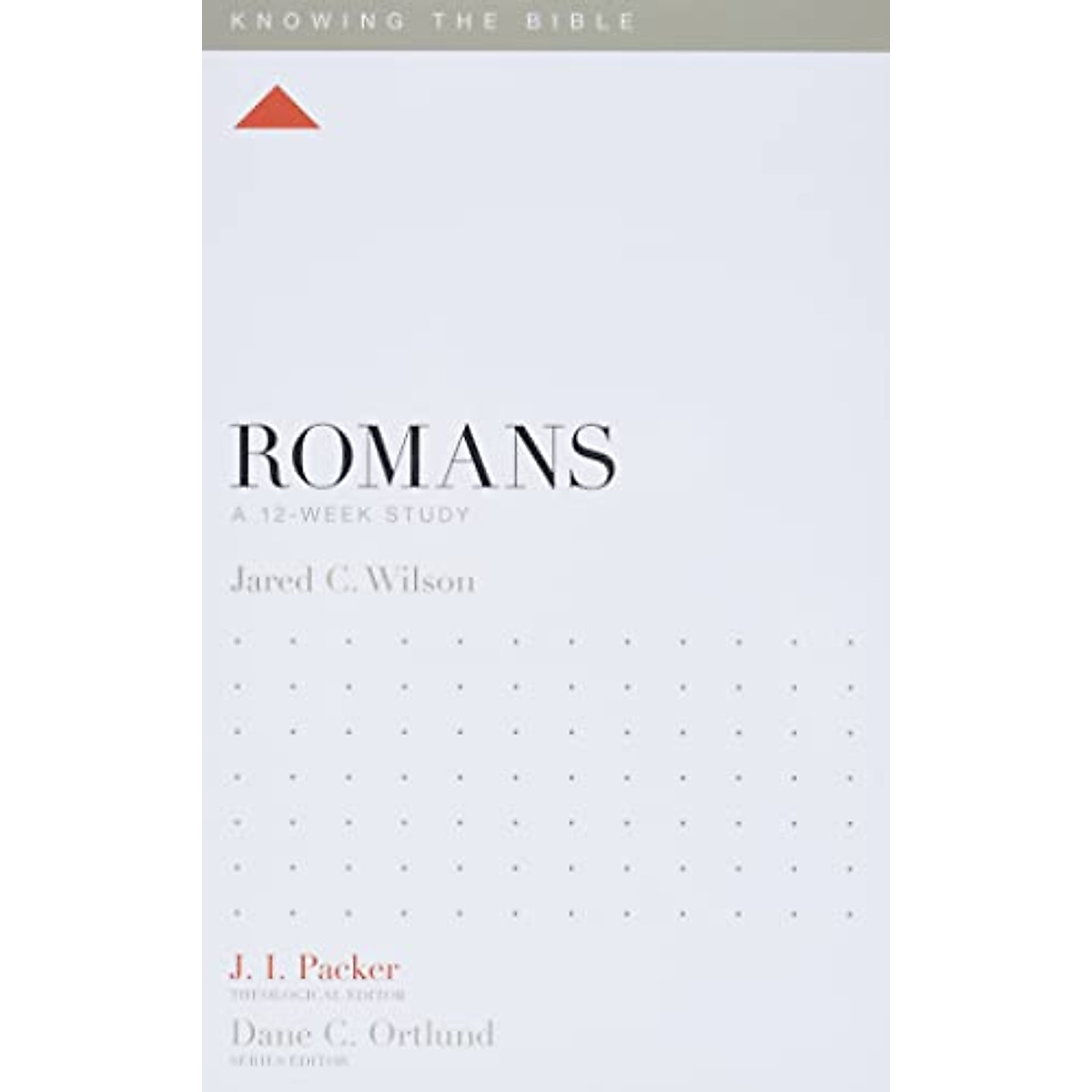 Romans: A 12-Week Study (Knowing the Bible)