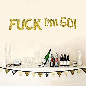 Fuck I'm 50 Banner - Happy 50th Birthday Party Decors, Fifty Party Decorations, Gold Glitter