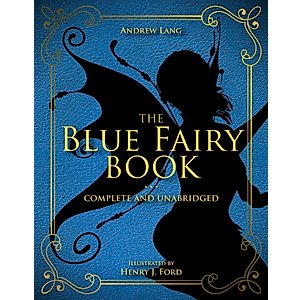 The Blue Fairy Book: Complete and Unabridged (1) (Andrew Lang Fairy Book Series)