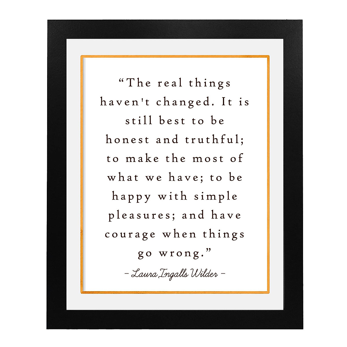 Laura Ingalls Wilder Quotes-"The Real Things Haven't Changed" -Inspirational Wall Art Sign-8 x 10"-Ready to Frame. Motivational Poster Print Ideal for Home-Office-Studio-School-Dorm Decor.