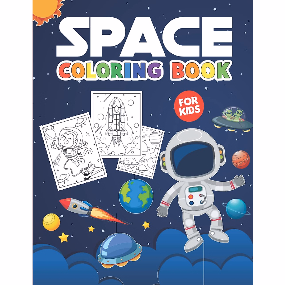 Space coloring book for Kids: Incredible outer space coloring pages of planets, astronauts, animals, spaceships, rockets (70 space illustrations)