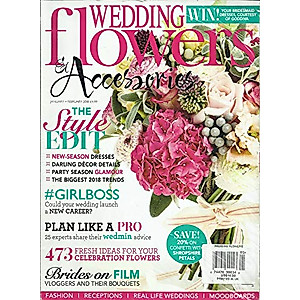 WEDDING FLOWERS & ACCESSORIES MAGAZINE, JANUARY/FEBRUARY, 2018 UK ISSUE