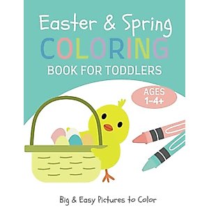 Easter & Spring Coloring Book for Toddlers Ages 1-4+: Simple And Fun Coloring Pages For Toddler, Kids 1, 2, 3, 4, Preschool and Kindergarten (Easter Basket Gifts for Kids)