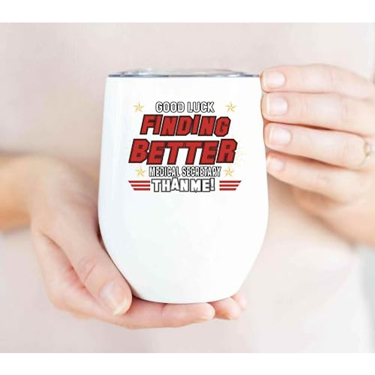 - Medical Secretary's Gift, Ideal Christmas Gift for Mom - Good Luck Finding Better Medical Secretary Than Me Funny - 12 Oz White Stainless Steel Wine Tumbler
