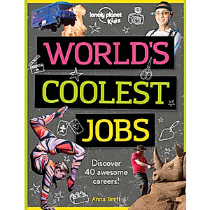 Lonely Planet Kids World's Coolest Jobs: Discover 40 awesome careers!