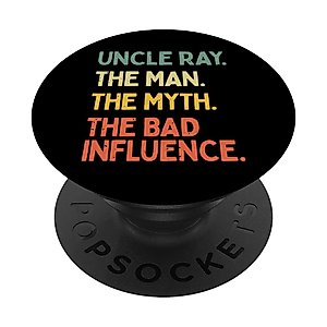 Uncle Ray Quote The Man The Myth The Bad Influence Funny PopSockets Swappable PopGrip