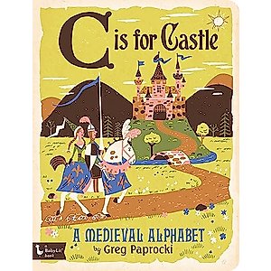 C Is for Castle: A Medieval Alphabet (Paprocki Alphabet Books)