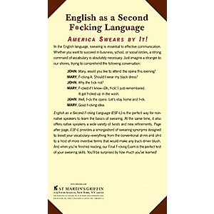 English as a Second F*cking Language: How to Swear Effectively, Explained in Detail with Numerous Examples Taken From Everyday Life