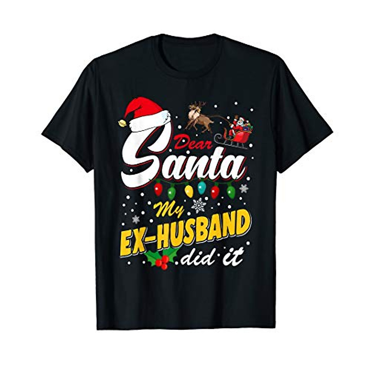 Funny Christmas Naughty List Dear Santa My Ex-Husband Did It T-Shirt
