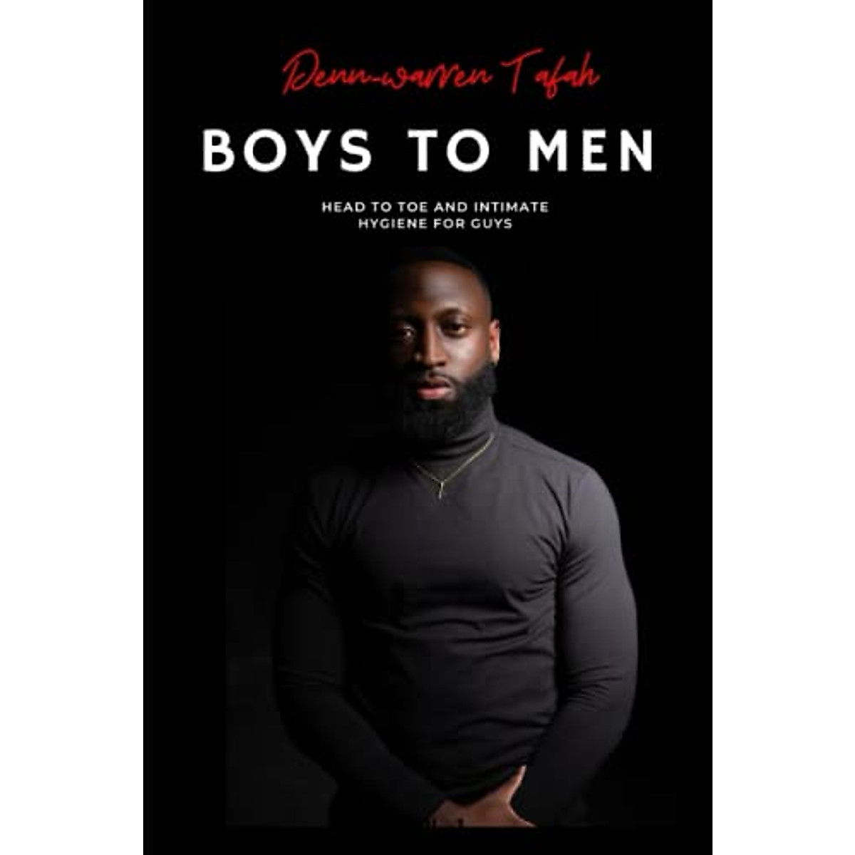 Boys To Men: Head To Toe And Intimate Hygiene For Guys: BHM Edition