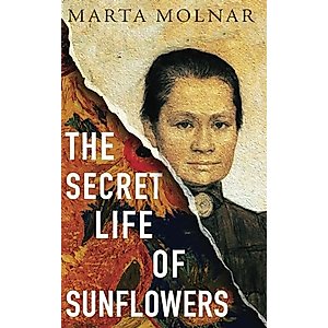 The Secret Life Of Sunflowers: A gripping, inspiring novel based on the true story of Johanna Bonger, Vincent van Gogh's sister-in-law (Light & Life Series)