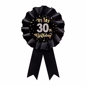 Black It's My 30th Birthday Tinplate Badge Pin, Happy 30th Birthday Man or Woman Award Ribbon Party Decorations Sign