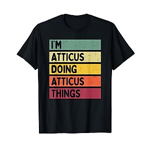 I'm Atticus Doing Atticus Things Funny Personalized Quote T-Shirt