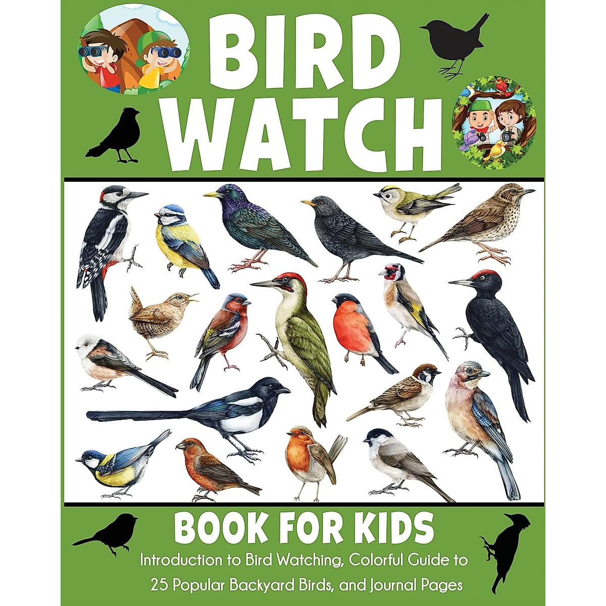 Bird Watch Book for Kids: Introduction to Bird Watching, Colorful Guide to 25 Popular Backyard Birds, and Journal Pages