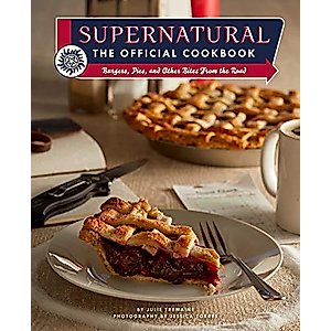 Supernatural: The Official Cookbook: Burgers, Pies, and Other Bites from the Road (Science Fiction Fantasy)