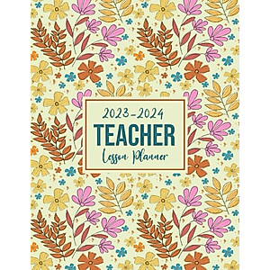 Teacher lesson planner 2023-2024: Monthly, Weekly, Daily Organizer From August 2023 to July 2024, Academic Year