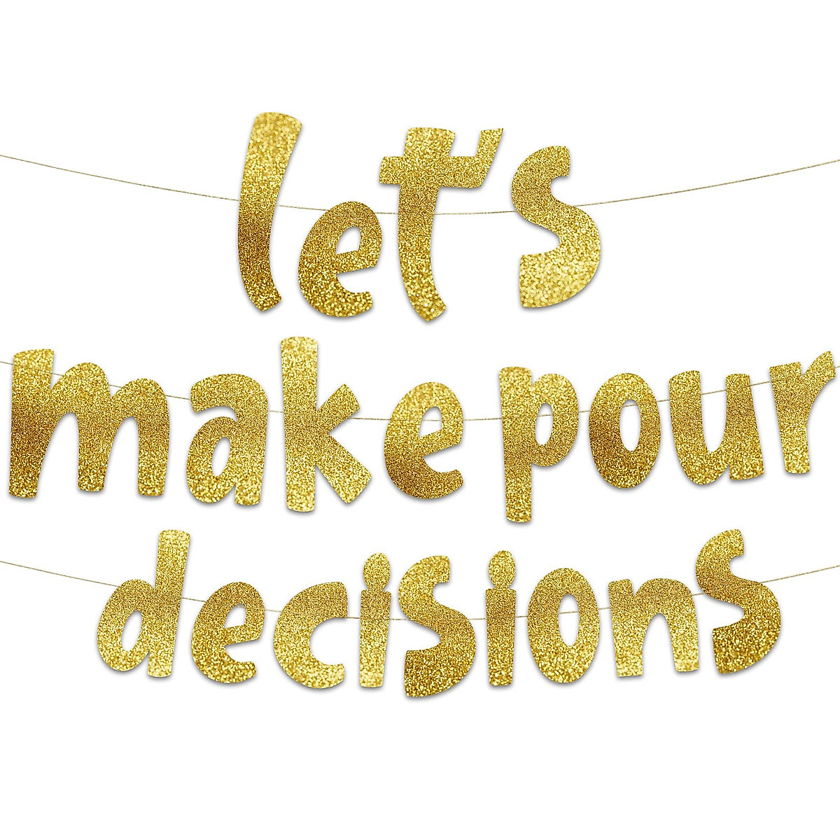 Lets Make Pour Decisions Gold Glitter Banner - Bachelorette Decorations - Cinco De Mayo -21st 30th 40th Birthday – Mexican Summer Themed Beach and Pool Party Decoration, Favors & Supplies
