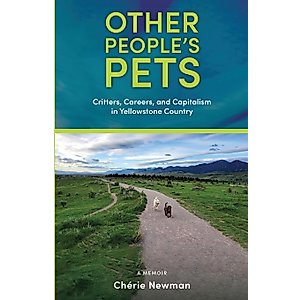Other People's Pets: Critters, Careers, and Capitalism in Yellowstone Country