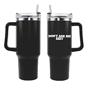40 oz Tumbler with Handle Don't Ask Me Shit Tumbler Personalized Tumblers with Lid and Straw Insulated Tumbler Stainless Steel Tumblers Funny Gifts for Women
