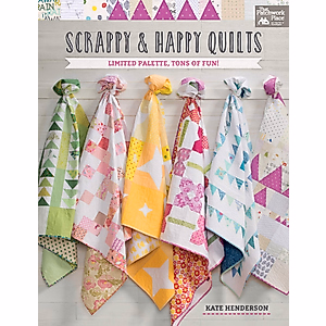 Scrappy and Happy Quilts: Limited Palette, Tons of Fun!