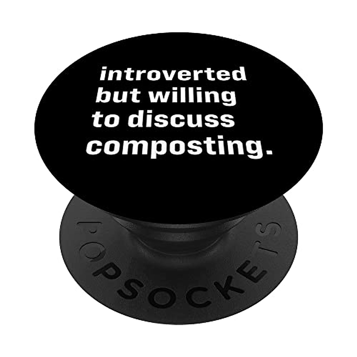 Funny Introverted But Willing To Discuss Composting PopSockets Swappable PopGrip
