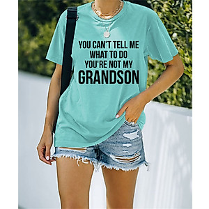 You Can't Tell Me What to Do You're Not My Grandson T-Shirt Womens Casual Short Sleeve Round Neck Funny Grandma Tops Aqua Blue