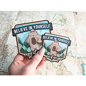 Sasquatch Believe in Yourself Sticker - Funny Bigfoot Decal for Hydroflask & Laptop - Waterproof Vinyl Bumper Sticker