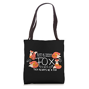 Always Be Yourself Unless You Can Be A Fox, Animal Lover Tote Bag