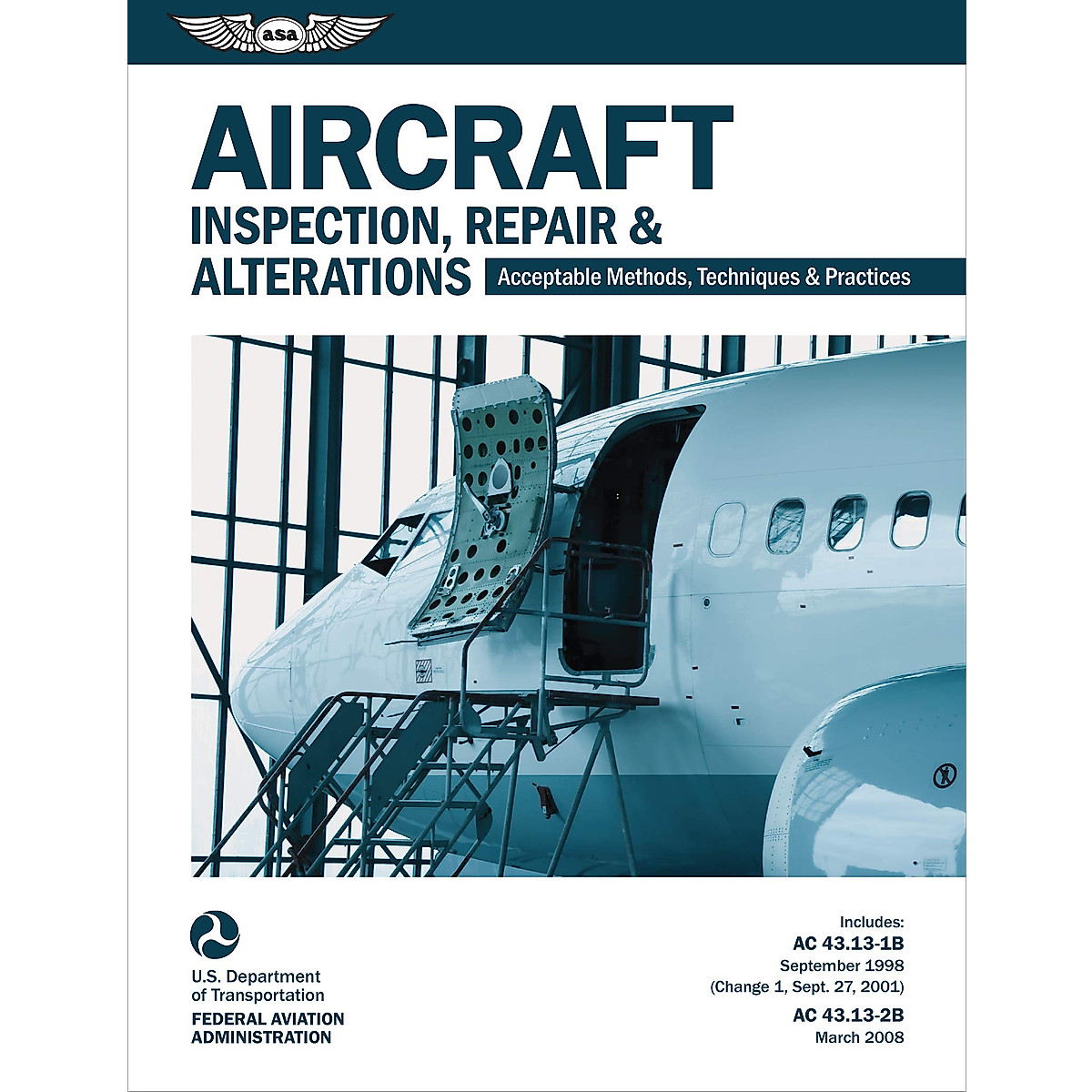 Aircraft Inspection, Repair, and Alterations (2025): Acceptable Methods, Techniques, and Practices (FAA AC 43.13-1B and 43.13-2B) (ASA FAA Handbook Series)