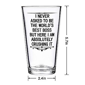 Waipfaru Funny Boss Beer Glass, I Never Asked to Be the World's Best Boss, But I Am Absolutely Crushing it - Bosses Day Birthday Christmas Day Retirement Gift for Men Bosses Father Husband Brother