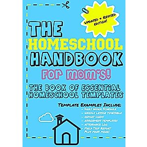 The Homeschool Handbook for Mom's: The Book of Essential Homeschool Templates