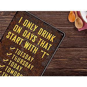 ALREAR Funny Man Cave Metal Tin Signs Bar Decor Accessories Beer Club Wall Decorations I Only Drink on Days That Start with T Aluminum 8x12 Inches