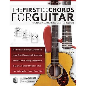 Guitar: The First 100 Chords for Guitar: How to Learn and Play Guitar Chords: The Complete Beginner Guitar Method (Beginner Guitar Books)