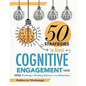 Fifty Strategies to Boost Cognitive Engagement: Creating a Thinking Culture in the Classroom (50 Teaching Strategies to Support Cognitive Development)