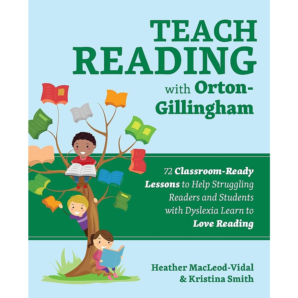 Teach Reading with Orton-Gillingham: 72 Classroom-Ready Lessons to Help Struggling Readers and Students with Dyslexia Learn to Love Reading (Books for Teachers)