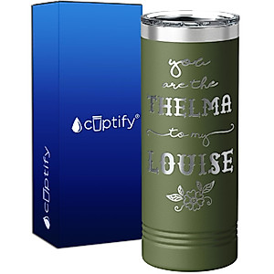Cuptify You are the Thelma to my Louise Skinny Tumbler with Lid and Straw Laser Engraved on Army Green 22 oz Vacuum Insulated Gift for Women, Best Friend, Sister