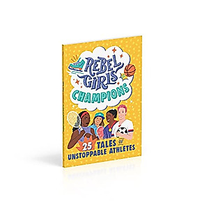 Rebel Girls Champions: 25 Tales of Unstoppable Athletes