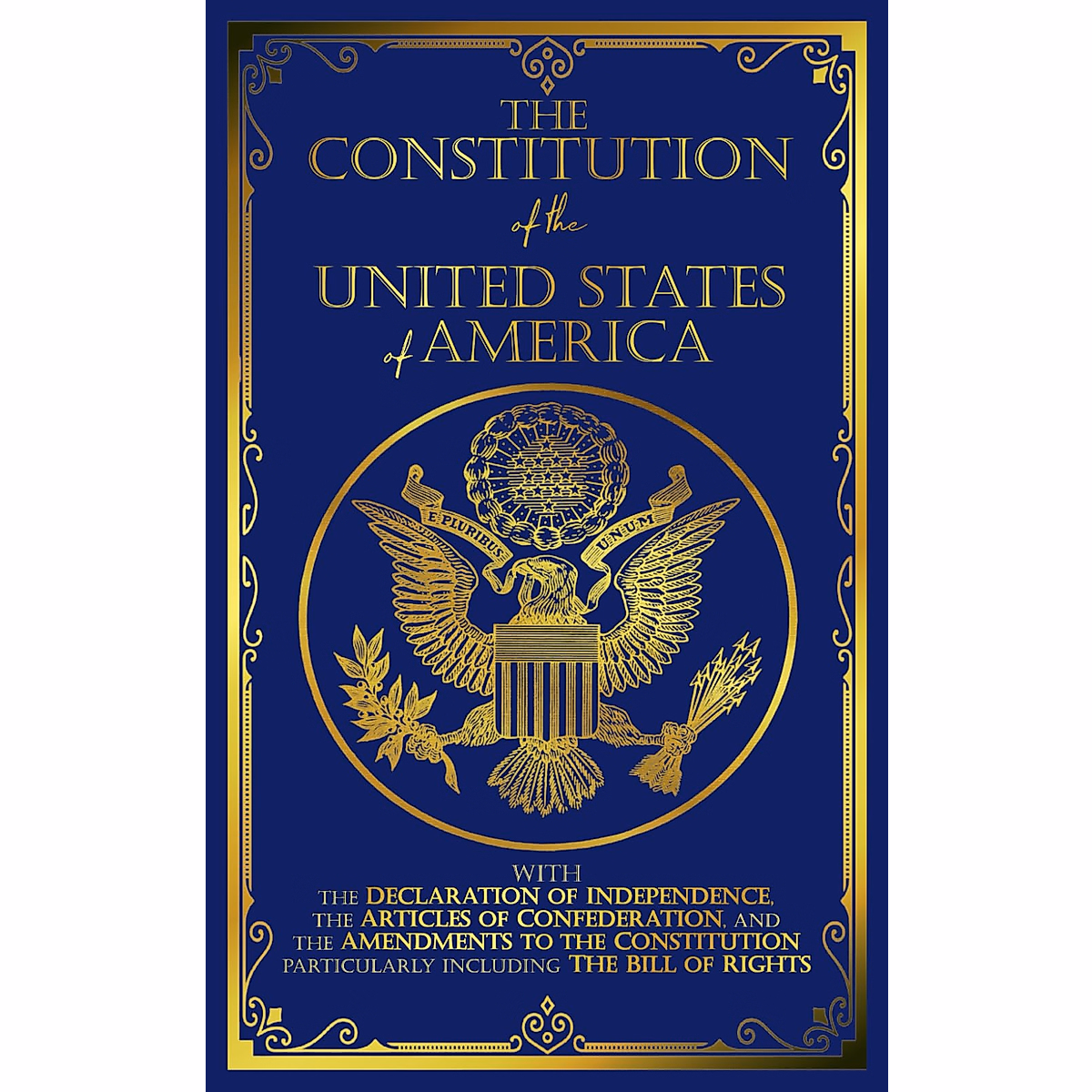The Constitution of the United States: The Declaration of Independence and The Bill of Rights