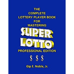 The Complete Lottery Player Book for Mastering SUPER LOTTO: Professional Edition (Mastering the Lottery)