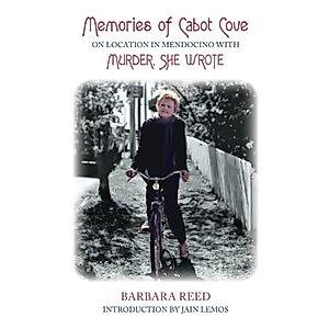 Memories of Cabot Cove: On Location in Mendocino with Murder, She Wrote