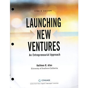 Launching New Ventures: An Entrepreneurial Approach (8th Edition) Standalone Looseleaf Version